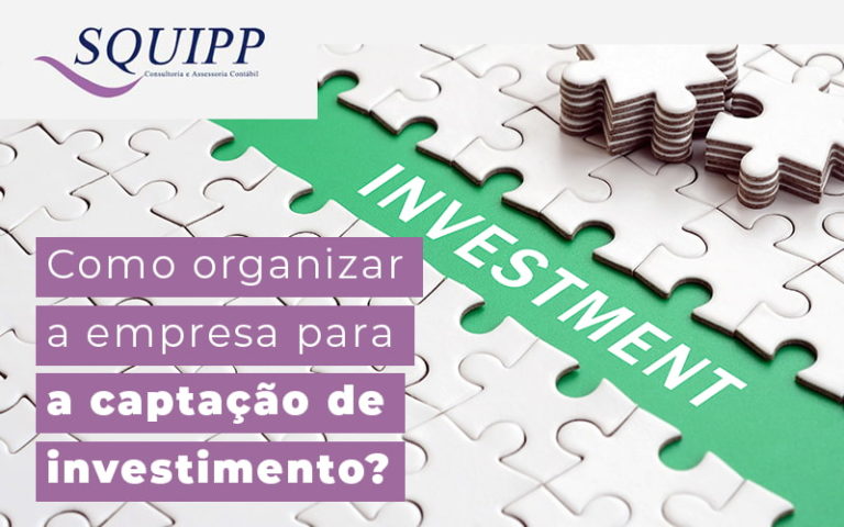 O segredo para organizar sua empresa de TI para captação de investimento